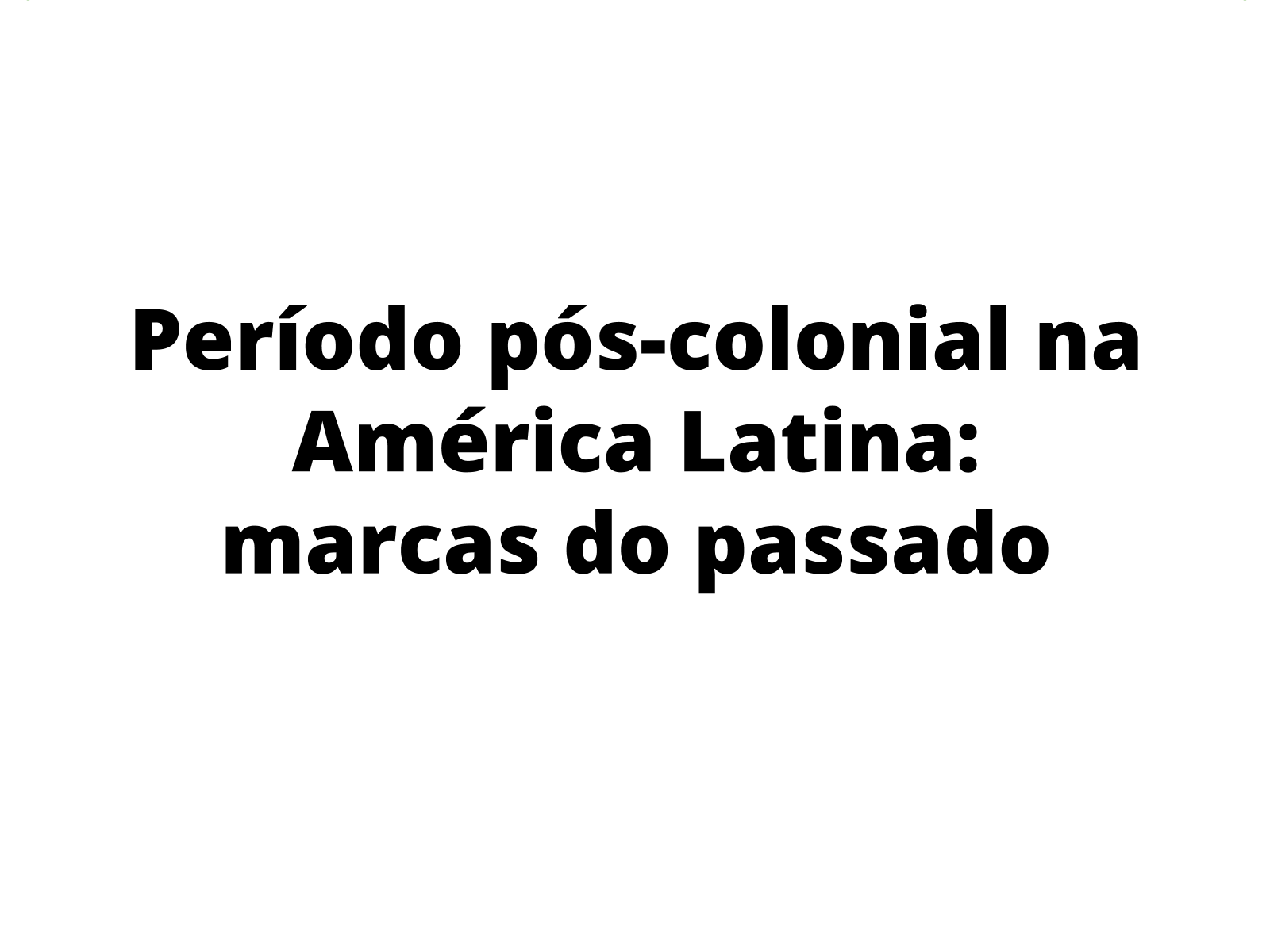 Período pós-colonização da América Latina - Planos de aula - 8º ano ...